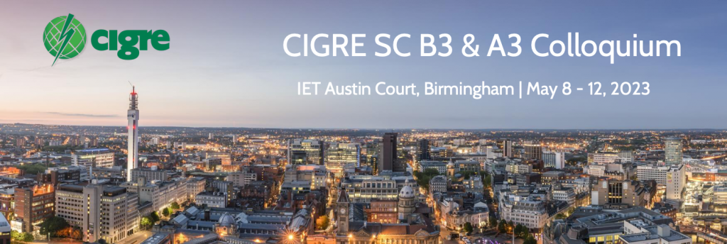 Joint CIGRE SC B3 & A3 Colloquium 2023 - CIGRE-UK