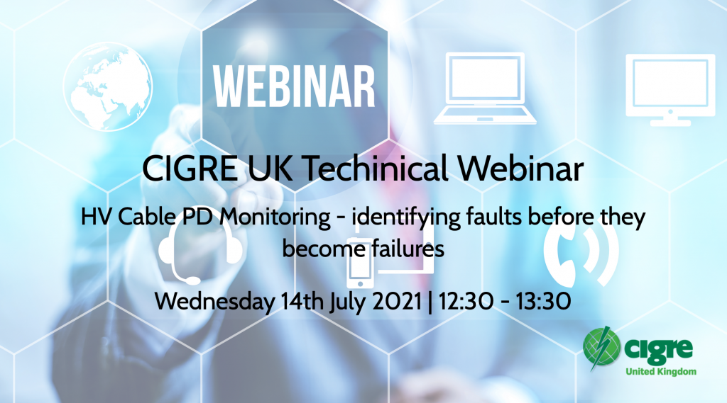 CIGRE UK Technical Webinar - Wednesday 14th July 2021 - CIGRE-UK